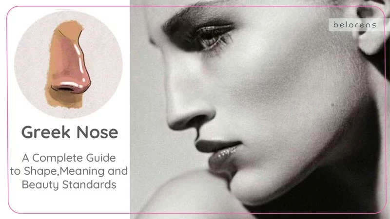 Greek Nose: Shape, Meaning, Surgery & Celebrities | Belorens